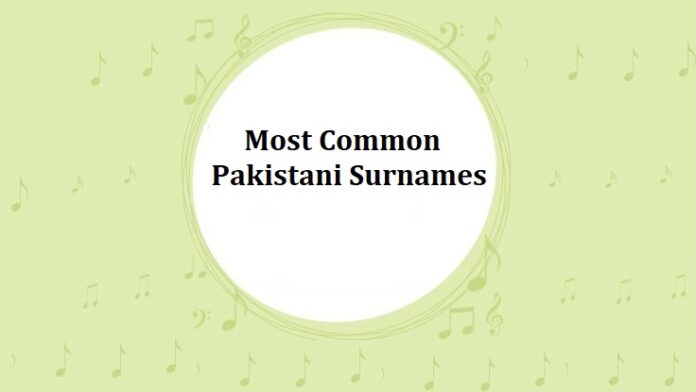 Pakistani Surnames 1000+ Most Common Last Names in Pakistan